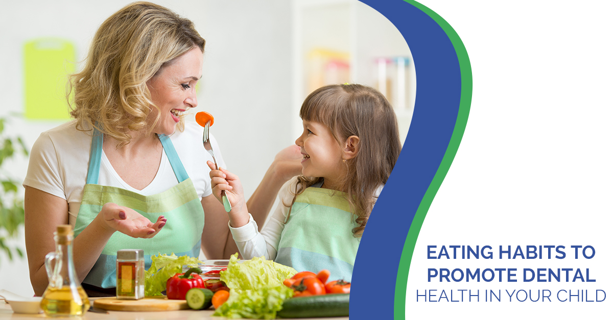 Eating Habits To Promote Dental Health In Your Child | Dental Savers