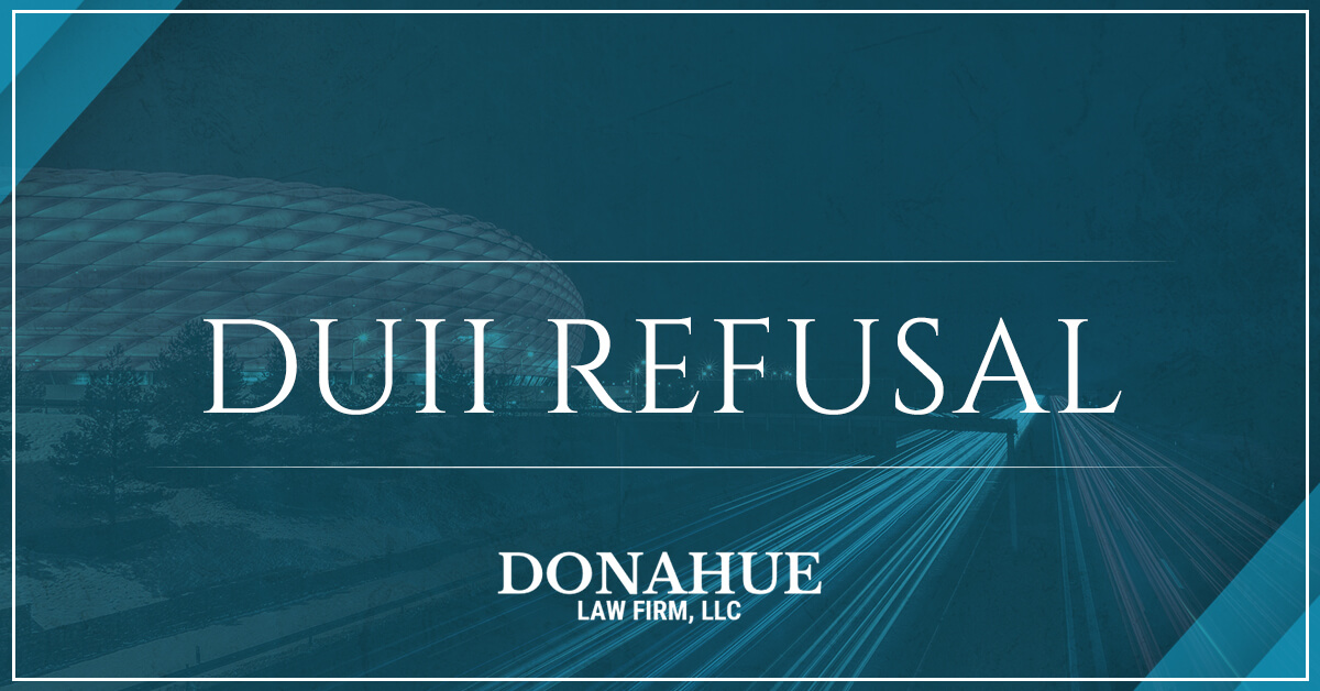DUII Refusal in Oregon - Contact A DUII Attorney | Donahue Law Firm