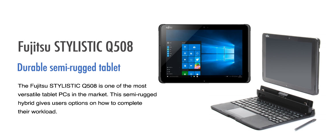 Fujitsu Stylistic Q508 Semi-Rugged Hybrid Tablet PC | Glacier Computer