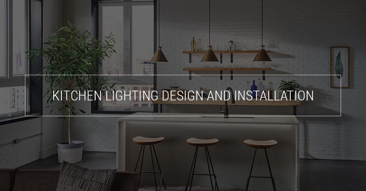 Kitchen Lighting Design and Installation - Create the Ideal Space in ...