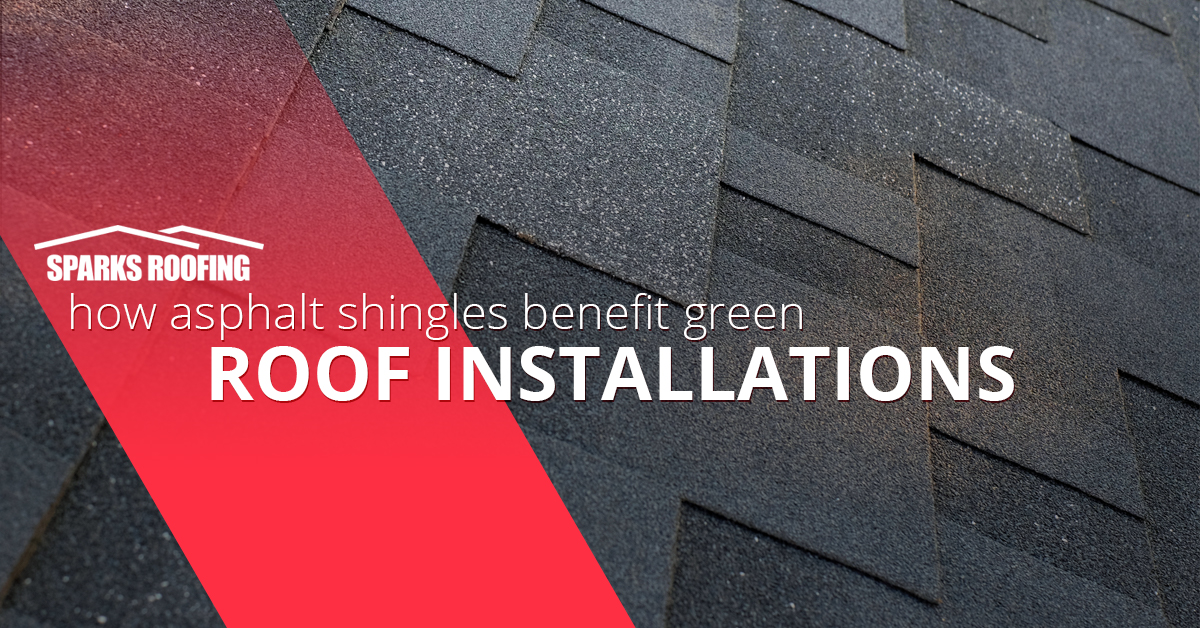 Roofing Nashville - How Asphalt Shingles Benefit Green Roof Installations