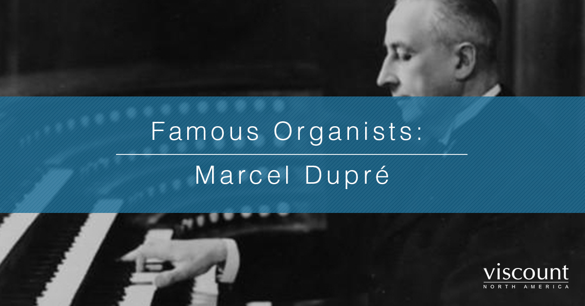 Viscount Organs: Famous Organists: Marcel Dupré