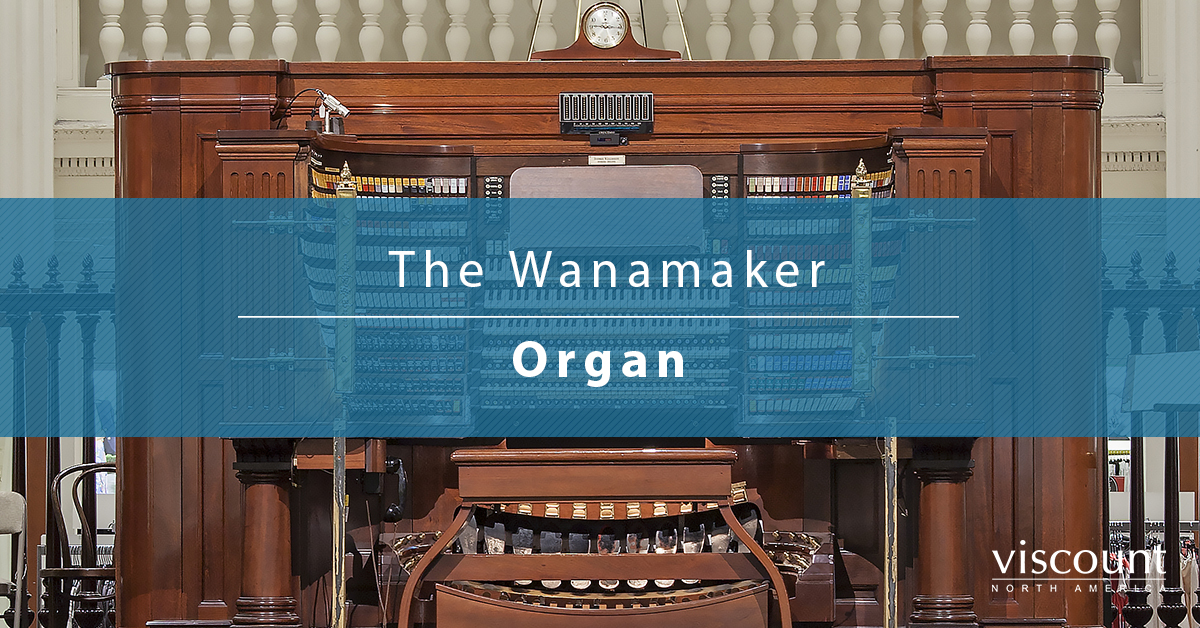 Digital Organ: The Wanamaker Organ: Viscount Organs